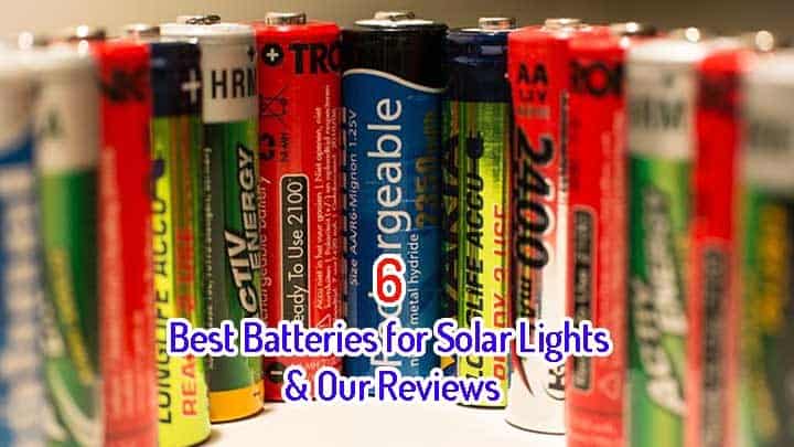 Top 6 Best Batteries for Solar Lights in 2022 Reviews