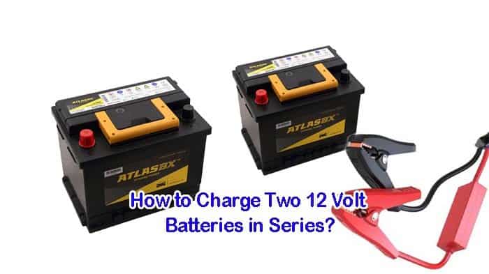 How to Charge Two 12 Volt Batteries in Series? - Green Wind Solar